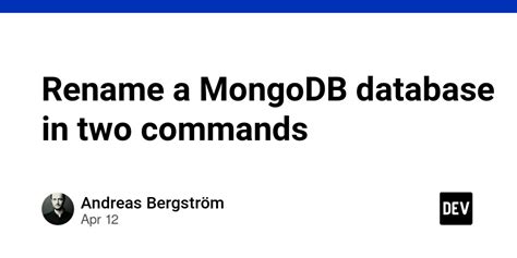 Rename A Mongodb Database In Two Commands Dev Community