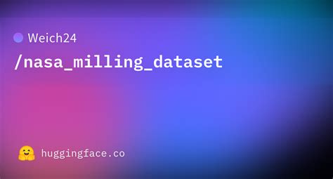 Weich Nasa Milling Dataset Datasets At Hugging Face