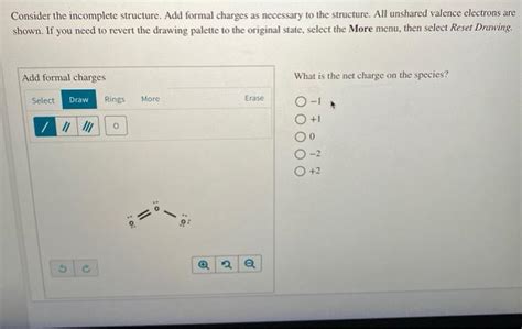 solved consider the incomplete structure add formal charges