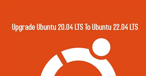 how to upgrade ubuntu 20 04 lts to ubuntu 22 04 lts [2023] technology