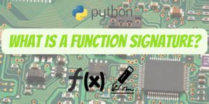 Understanding And Utilizing Function Signatures In Python AskPython