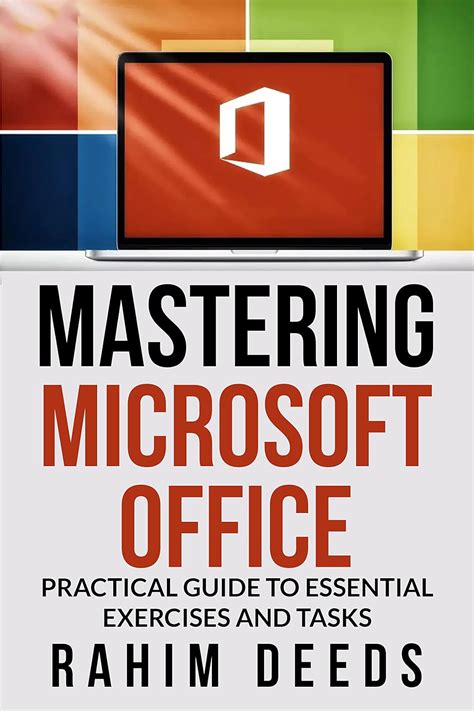 Mastering Microsoft Office Practical Guide To Essential Exercises And Tasks Ebook Deeds
