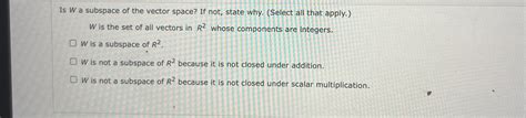solved is w ﻿a subspace of the vector space if not state