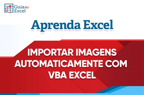 Importar Imagens No Excel Com Vba Guia Do Excel