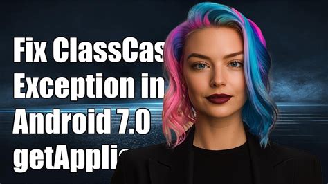 Fixing Classcastexception In Android 7071 Getapplication Method Youtube