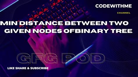 Min Distance Between Two Given Nodes Of Binary Tree Codeexplaination Amazon Linkedin Uber