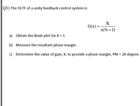 Solved Q3 The Oltf Of A Unity Feedback Control System Is Gs K