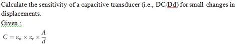 Solved Calculate The Sensitivity Of A Capacitive Transducer