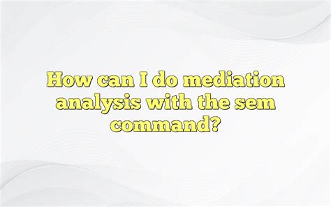 How Can I Do Mediation Analysis With The Sem Command