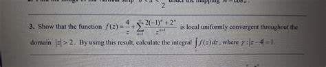 Solved 3 Show That The Function F Z Z4 ∑n 1∞zn 12 −1 N 2n