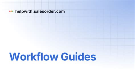 Workflow Guides Helpwith Salesorder Com