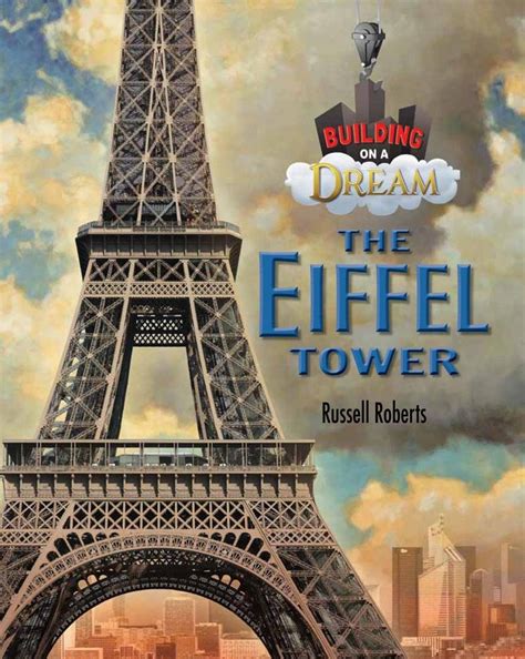 The Eiffel Tower Building On A Dream Amazon Co Uk Roberts Russell 9781624692031 Books