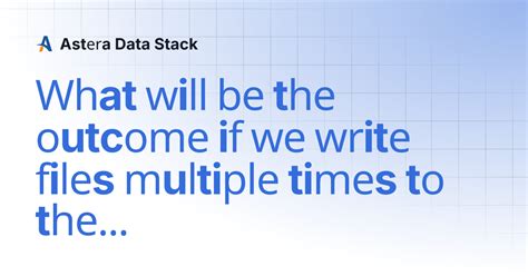 What Will Be The Outcome If We Write Files Multiple Times To The Same