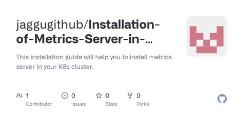 GitHub Jaggugithub Installation Of Metrics Server In K S Cluster This Installation Guide Will
