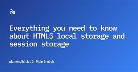 Everything You Need To Know About Html5 Local Storage And Session Storage