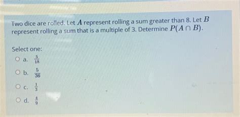 solved two dice are rolled let a represent rolling a sum