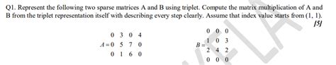 solved q1 represent the following two sparse matrices a and