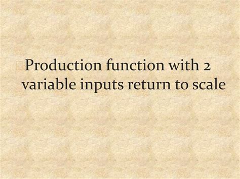 Production Function With 2 Variable Inputs Return To Scale Pptx