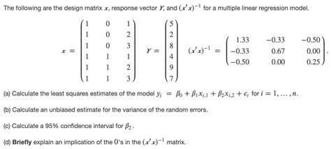 Solved The Following Are The Design Matrix X Response