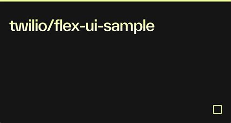 twilio flex ui examples codesandbox