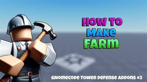 How To Make A Farm Tower Gnomecode Td Addons 2 Youtube