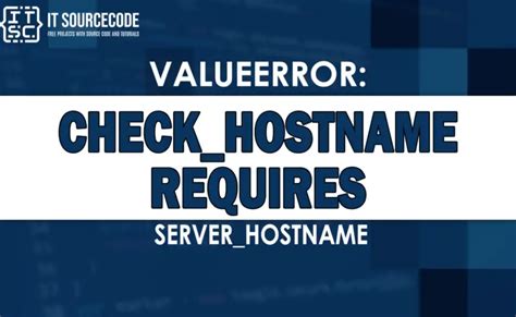 Solved Valueerror Checkhostname Requires Serverhostname