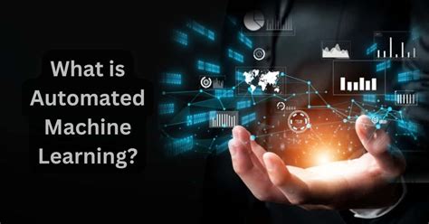 What Is Automated Machine Learning Automl