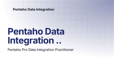 Pentaho Data Integration Pentaho Data Integration