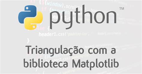 Triangulação Com A Biblioteca Matplotlib ~ Acervo Lima