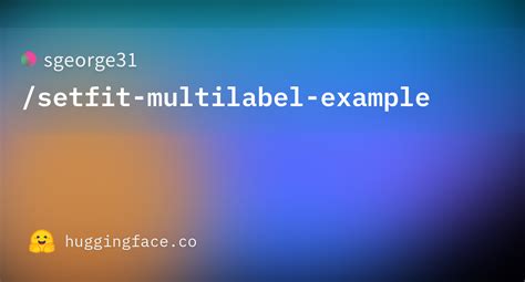 Sgeorge Setfit Multilabel Example Hugging Face