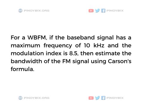 Solution Estimate The Bandwidth Of The Fm Signal Using Carsons Formula