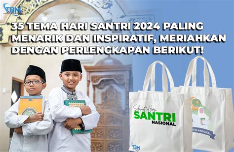 35 Tema Hari Santri 2024 Paling Menarik Dan Inspiratif