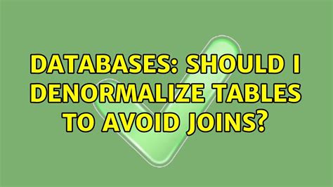 Databases Should I Denormalize Tables To Avoid Joins 4 Solutions