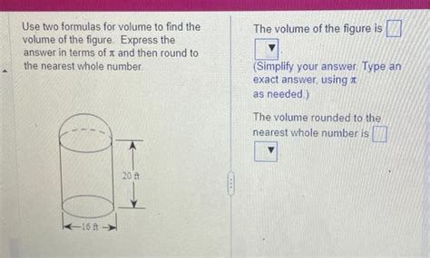 Solved Use Two Formulas For Volume To Find The Volume Of The Chegg Com