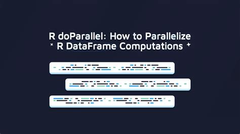 R DoParallel How To Parallelize R DataFrame Computations