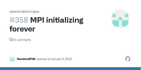 mpi initializing forever · issue 358 · openai spinningup · github