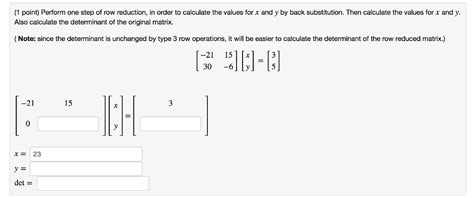 Solved Point Perform One Step Of Row Reduction In Order To Calculate