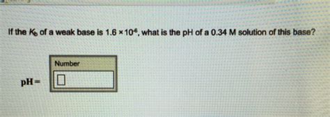 Solved If The Kb Of Weak Base Is X What Is The PH Chegg