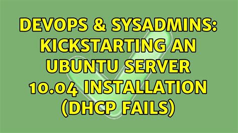 Devops And Sysadmins Kickstarting An Ubuntu Server 1004 Installation Dhcp Fails Youtube