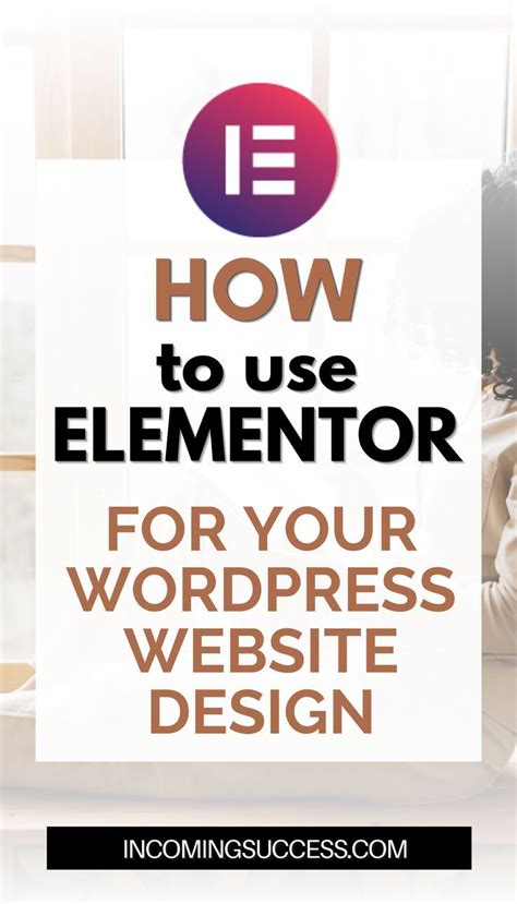 How To Use Elementor To Design Your Wordpress Website Incoming Success Instagram Growth