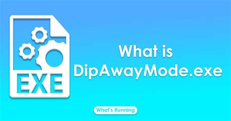 What Is Dipawaymodeexe And How To Fix Commor Errors Whats Running