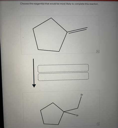 Solved Choose The Reagent S That Would Be Most Likely To