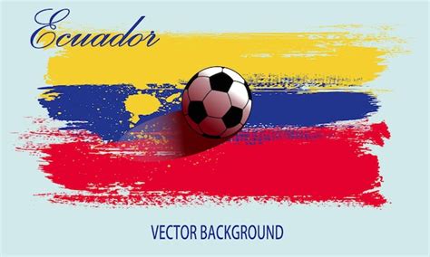 축구 또는 축구 에콰도르 국기 페인트 브러시 플래그에서 배경 벡터 일러스트 레이 션 프리미엄 벡터