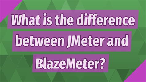 What Is The Difference Between Jmeter And Blazemeter Youtube