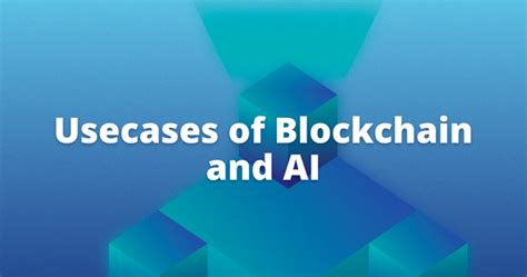 Use Cases Of Blockchain And Ai