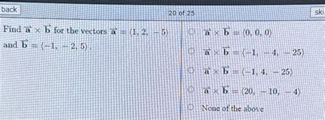 Solved Find A×b For The Vectors A 1 2 −5} And B −1 −2 5