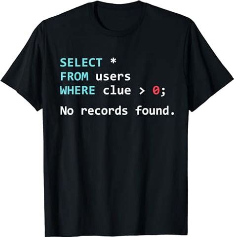 sql query funny sql database admin programmer t shirt