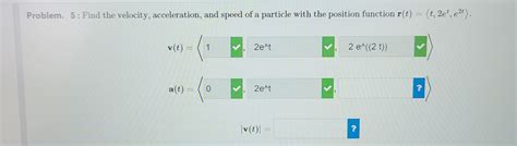 solved problem 5 find the velocity acceleration and