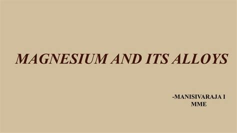 Magnesium And Its Alloys Properties Structures Effect Of Alloying