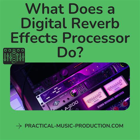 What Does A Digital Reverb Effects Processor Do